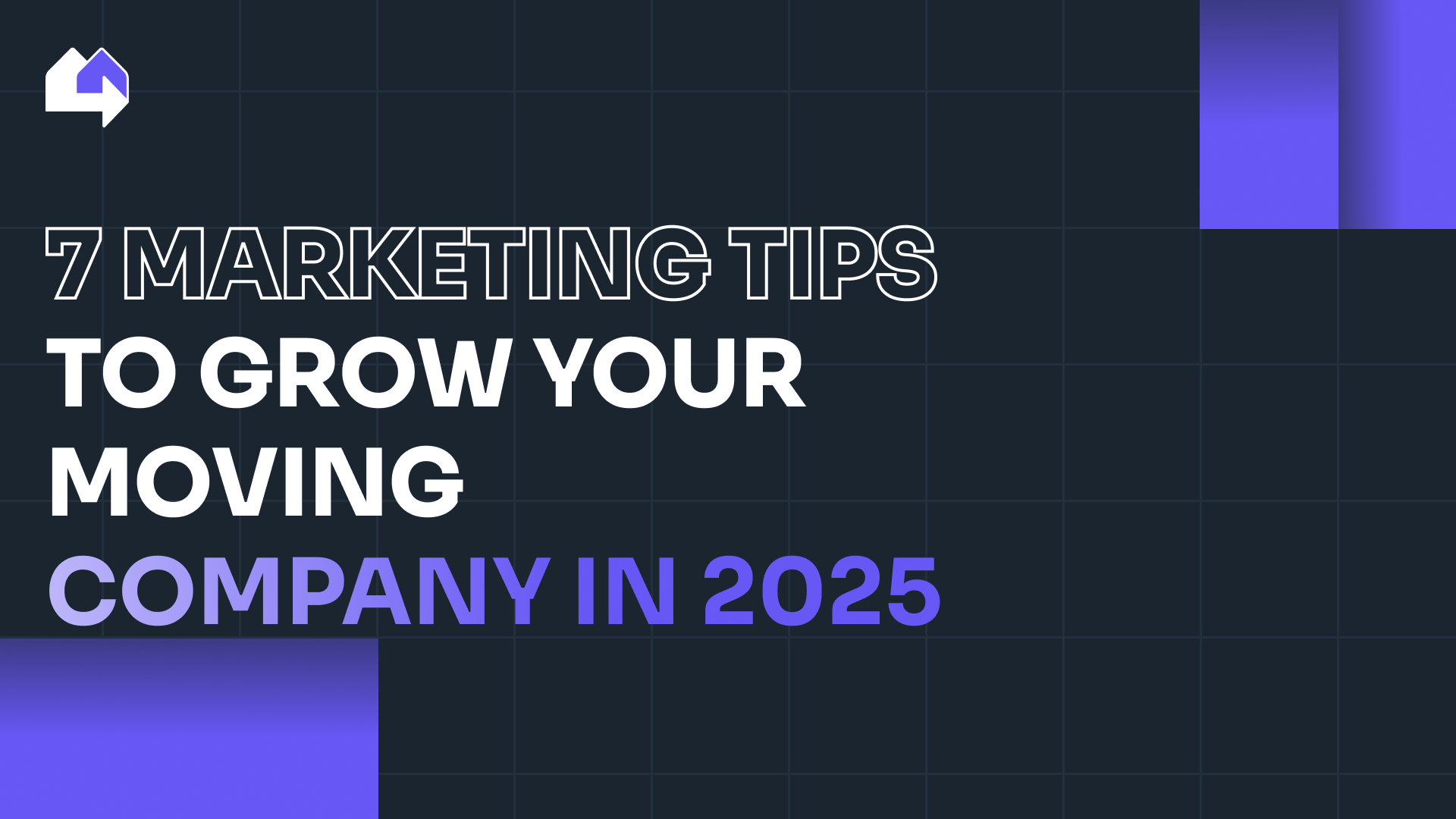 7 marketing tips to grow your moving company in 2025
