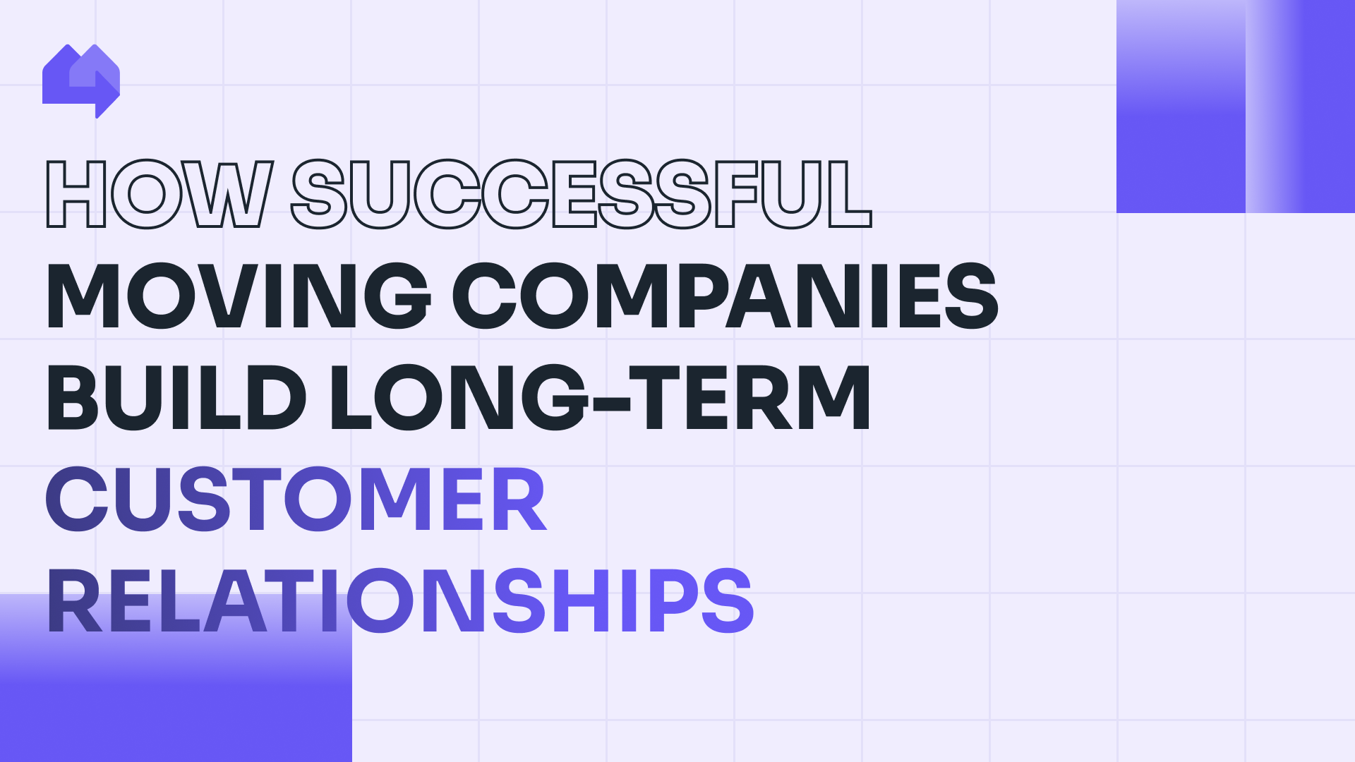 How successful moving companies build long-term customer relationships