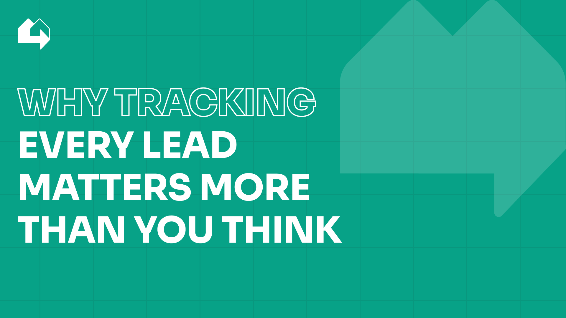 Why tracking every lead matters more than you think